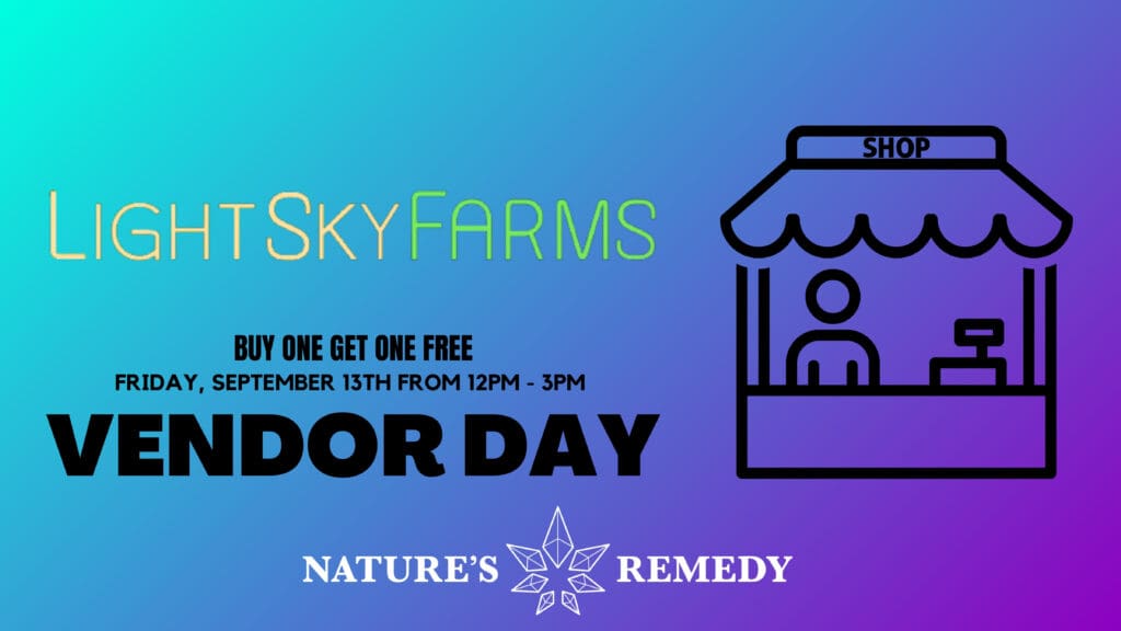 Light Sky Farms Vendor Day BOGO - Nature's Remedy Cannabis